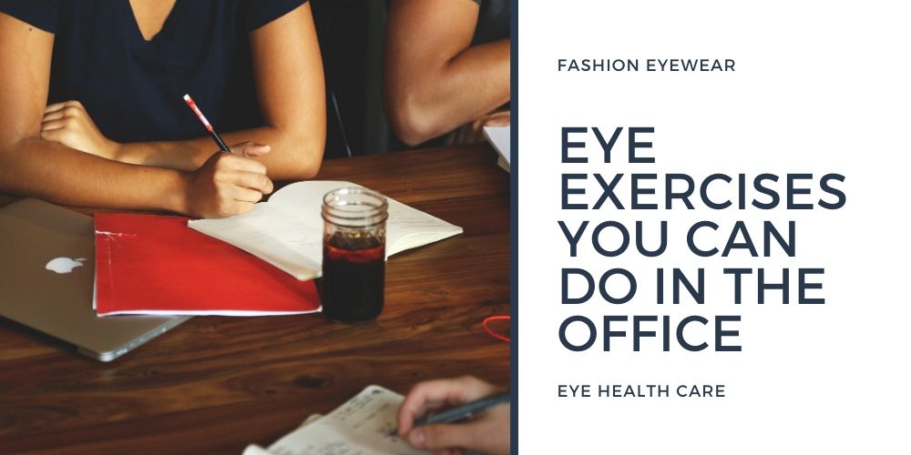 Eye exercises you can do in the office to improve your vision – Fashion ...